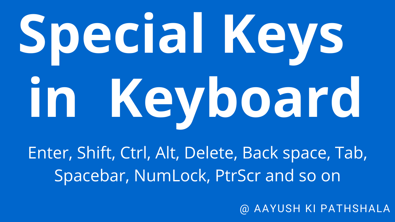 Special Keys In Keyboard Aayush Ki Pathshala Special Keys In Keyboard Aayush Ki Pathshala